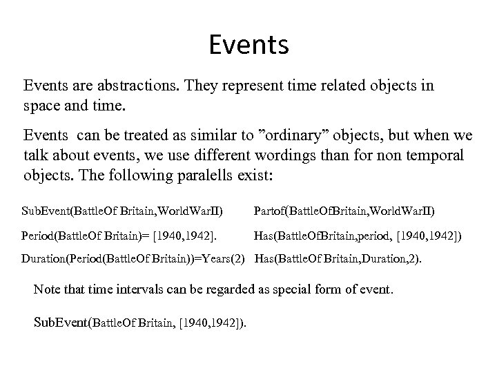Events are abstractions They represent time related objects