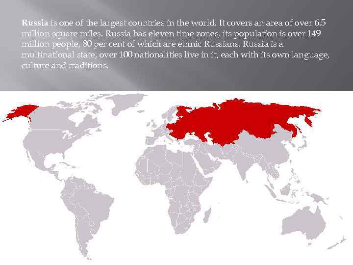 Russia Russia is one of the largest