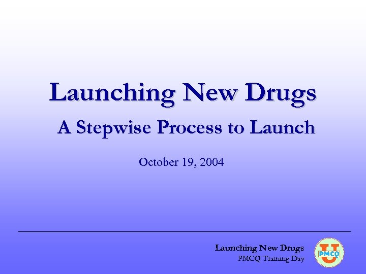 Launching New Drugs A Stepwise Process to Launch