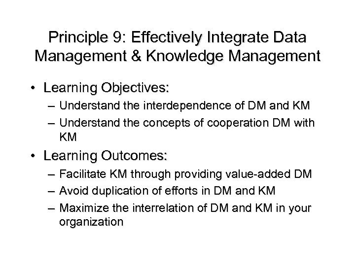 Principle 9 Effectively Integrate Data Management Knowledge