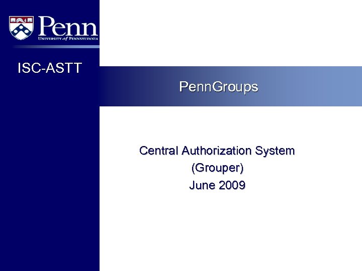 ISC-ASTT Penn Groups Central Authorization System Grouper June
