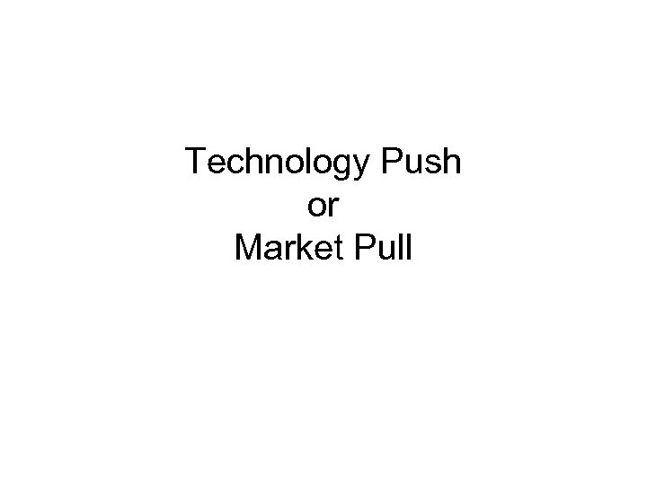 Technology Push or Market Pull Public Interaction