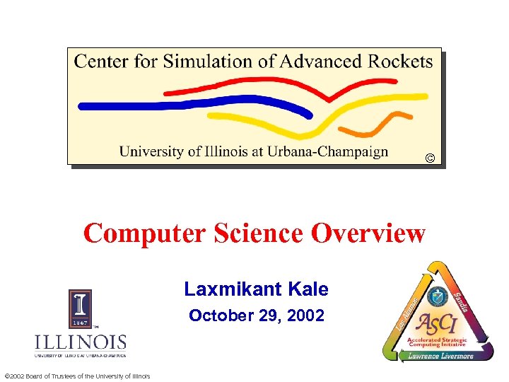 Computer Science Overview Laxmikant Kale October 29