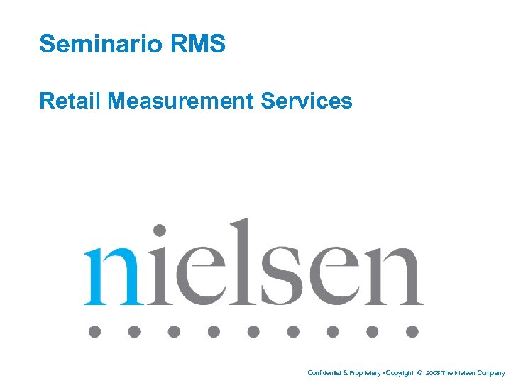 Seminario RMS Retail Measurement Services Confidential Proprietary