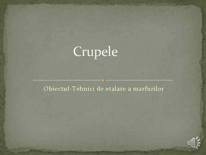 Crupele Obiectul-Tehnici de etalare a marfurilor Crupe