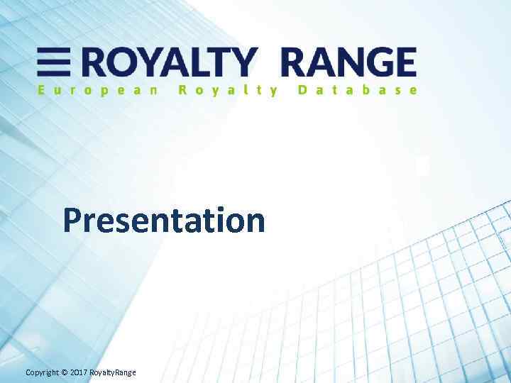 Presentation Copyright 2017 Royalty Range About