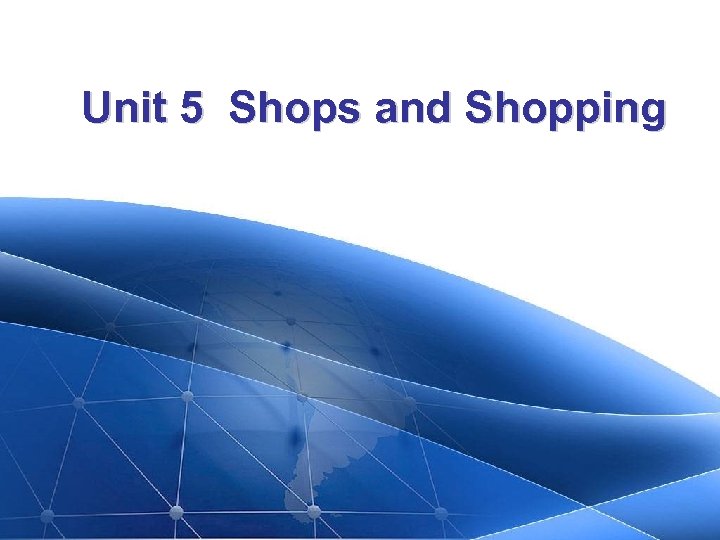 Unit 5 Shops and Shopping Unit 5
