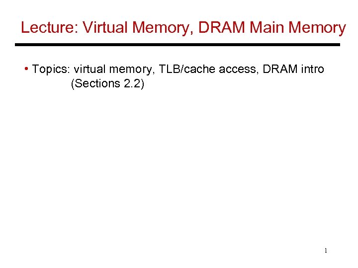Lecture Virtual Memory DRAM Main Memory Topics