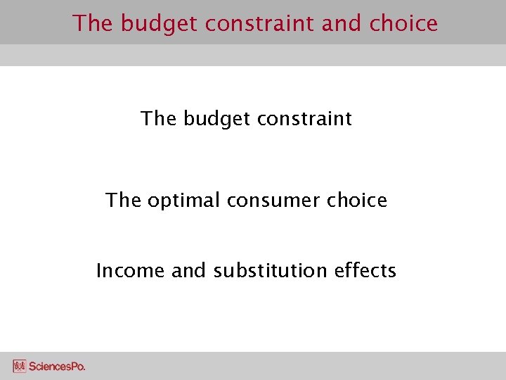 The budget constraint and choice The problem of