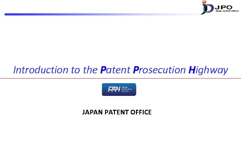 Introduction to the Patent Prosecution Highway JAPAN PATENT