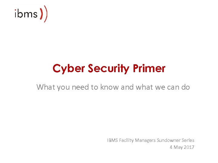 Cyber Security Primer What you need to know
