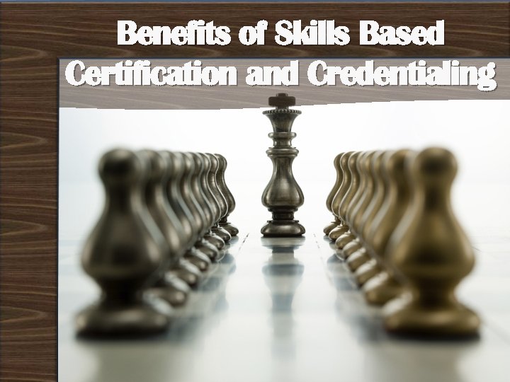 Benefits of Skills Based Certification and Credentialing