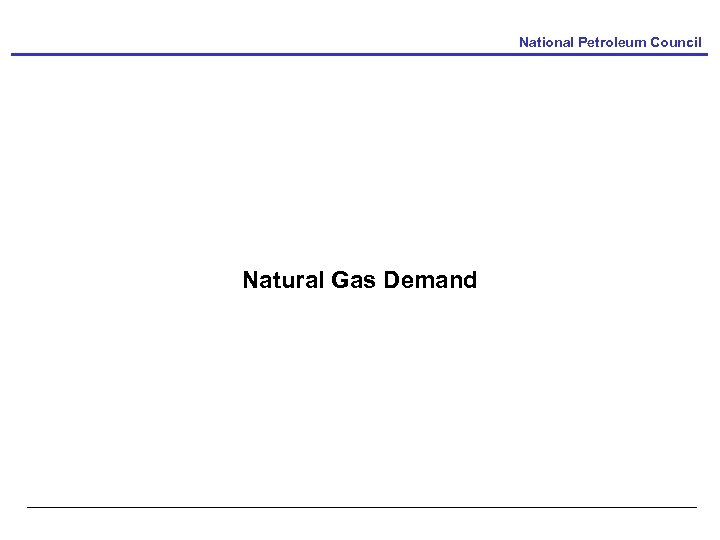National Petroleum Council Natural Gas Demand Natural