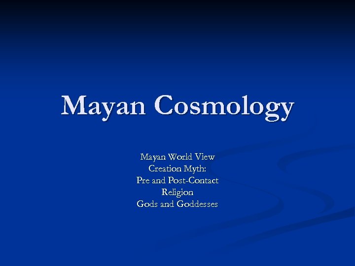 Mayan Cosmology Mayan World View Creation Myth Pre