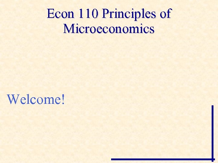 Econ 110 Principles of Microeconomics Welcome