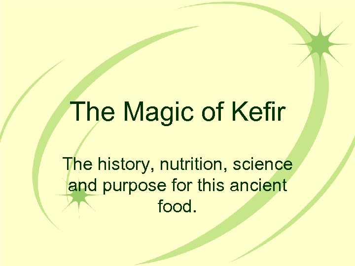 The Magic of Kefir The history nutrition science