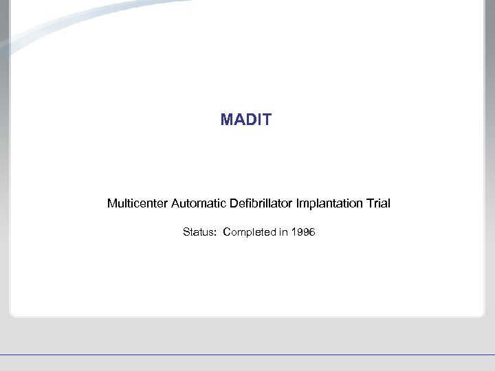 MADIT Multicenter Automatic Defibrillator Implantation Trial Status ...
