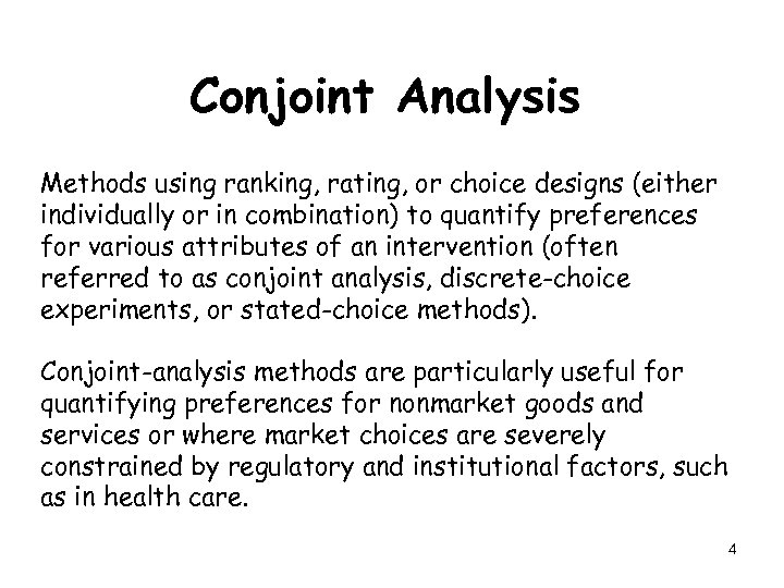 Conjoint Analysis In conjoint analysis researchers describe products