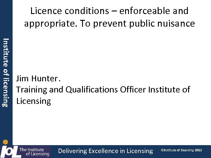 Licence conditions enforceable and appropriate To prevent