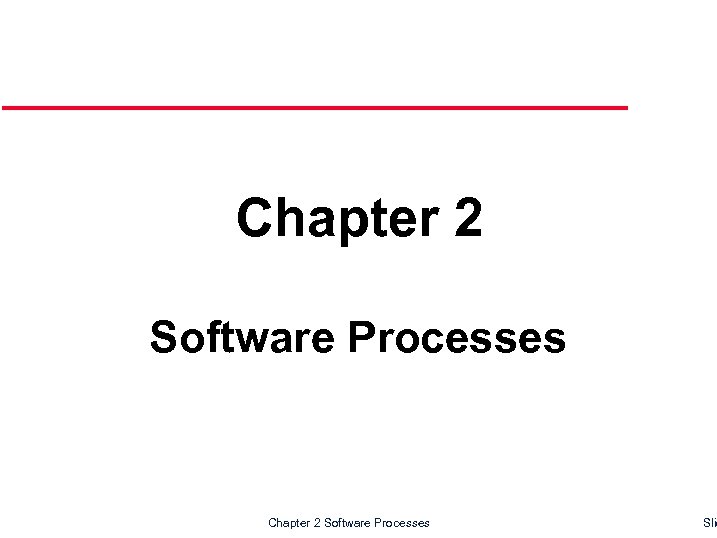 Chapter 2 Software Processes Slid Objectives l