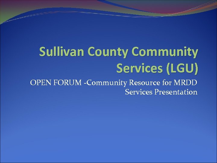 Sullivan County Community Services LGU OPEN FORUM -Community