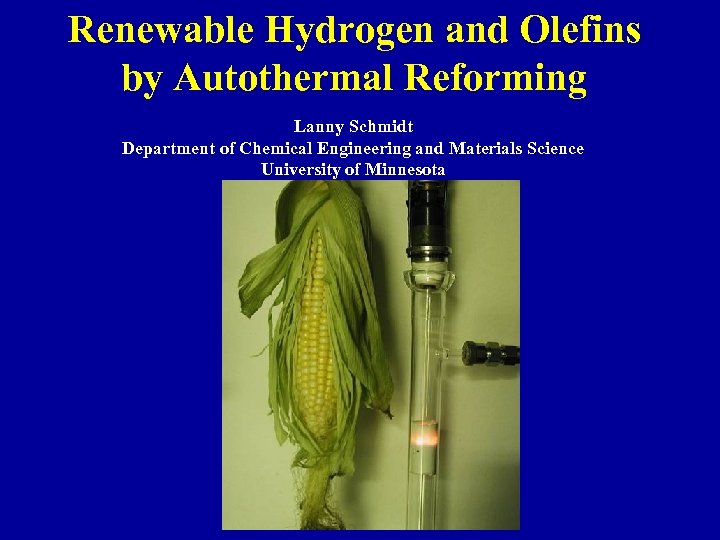 Renewable Hydrogen and Olefins by Autothermal Reforming Lanny