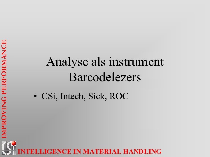 IMPROVING PERFORMANCE Analyse als instrument Barcodelezers CSi