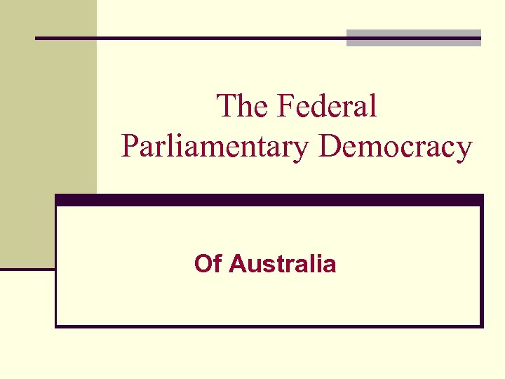 The Federal Parliamentary Democracy Of Australia GPS