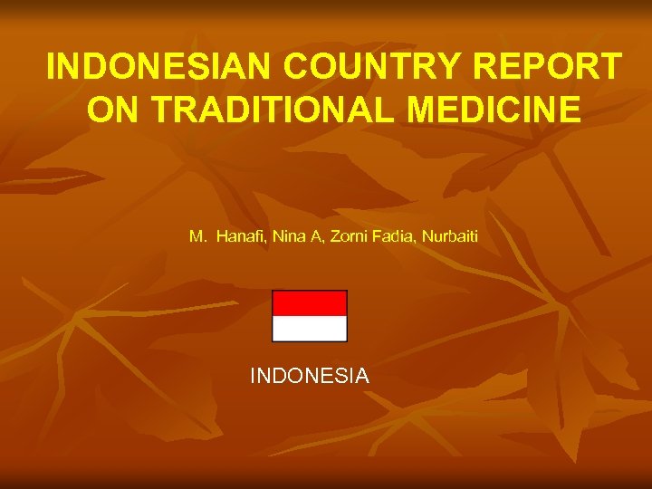INDONESIAN COUNTRY REPORT ON TRADITIONAL MEDICINE M Hanafi