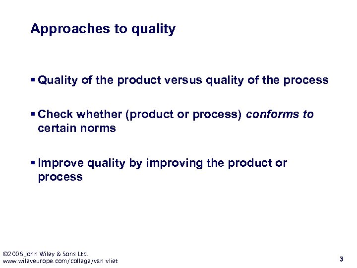 Managing Software Quality Main issues Quality cannot be