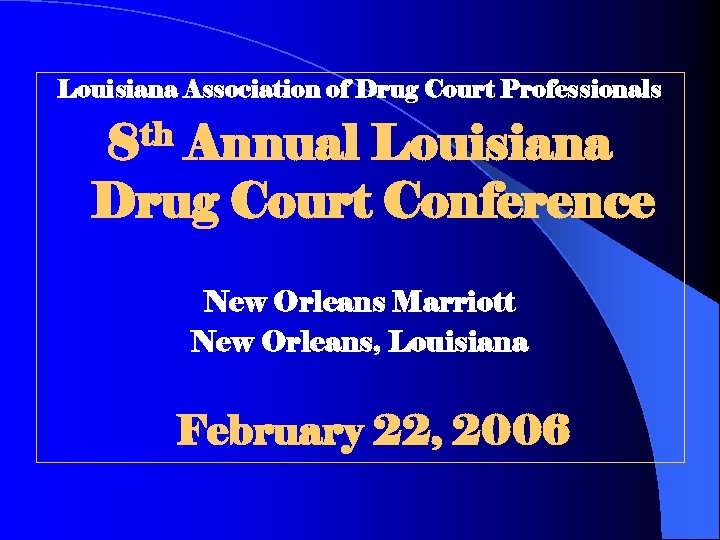 Louisiana Association of Drug Court Professionals 8 th