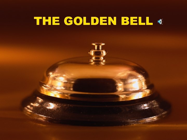 THE GOLDEN BELL GAME RULES Ø CHOOSE