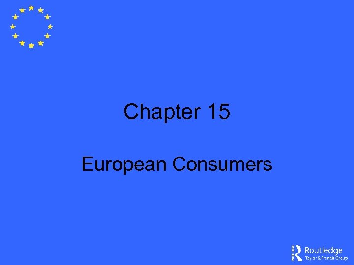 Chapter 15 European Consumers Importance of Consumers
