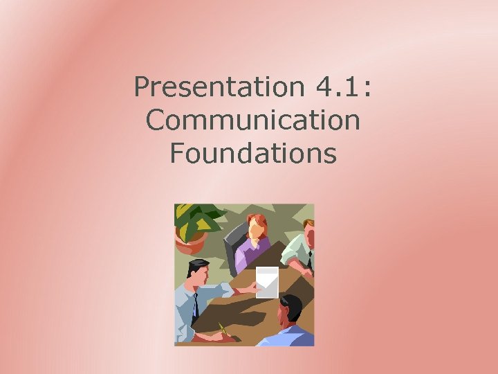 Presentation 4 1 Communication Foundations Outline