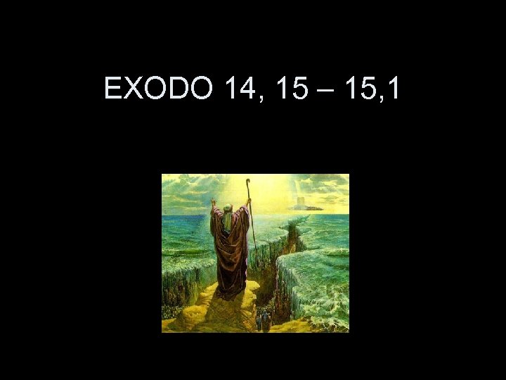 EXODO 14 15 15 1 El