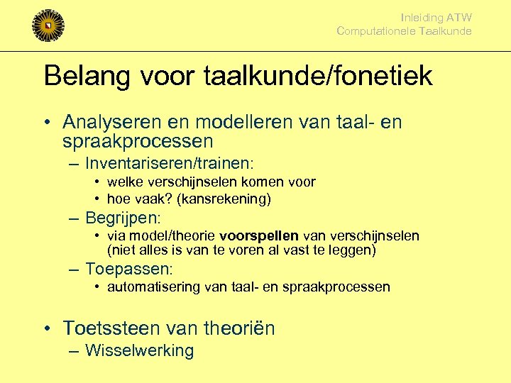 Inleiding ATW Computationele Taalkunde taal- en spraaktechnologie Gerrit