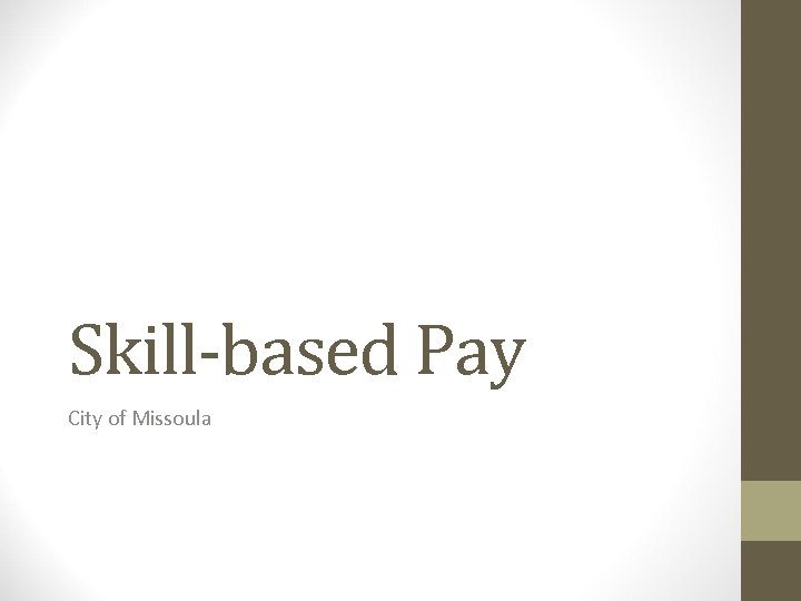 Skill-based Pay City of Missoula Why invest