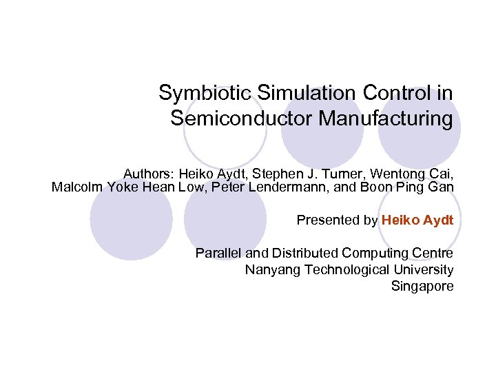 Symbiotic Simulation Control in Semiconductor Manufacturing Authors Heiko