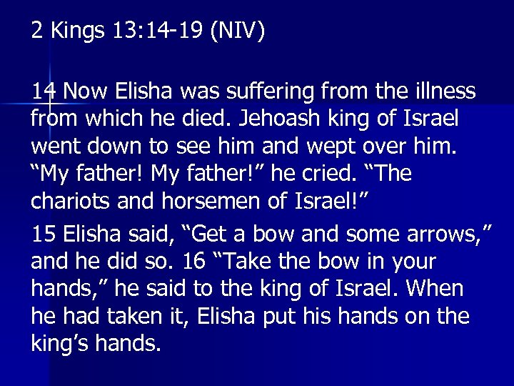 2 Kings 13 14 19 NIV 14 Now