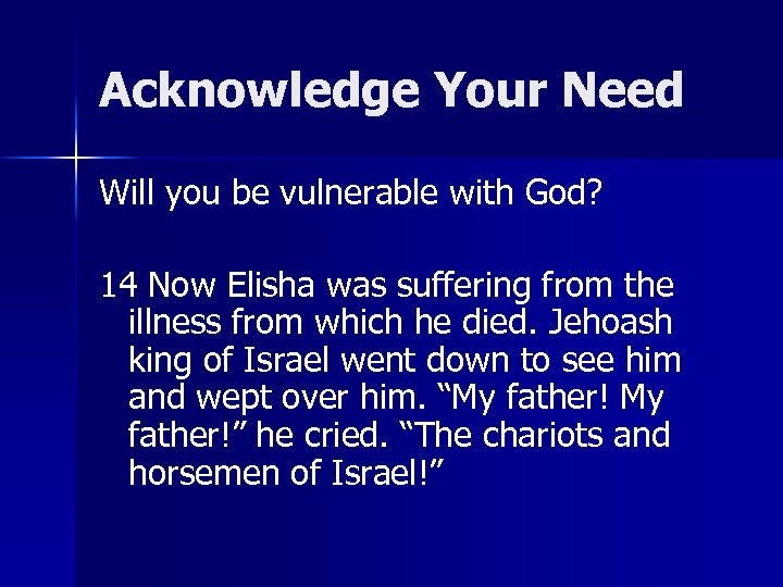 2 Kings 13 14 19 NIV 14 Now