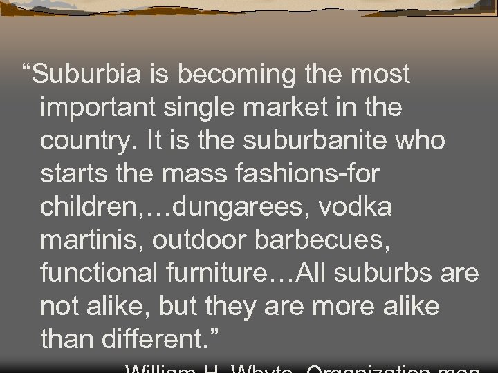 The Growth of Suburbia Suburbanization ÜWhat does