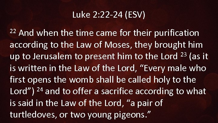 Luke 2 22 -24 ESV And when the