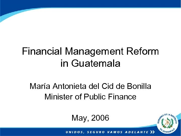 Financial Management Reform in Guatemala María Antonieta del
