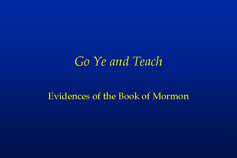 Go Ye and Teach Evidences of the Book