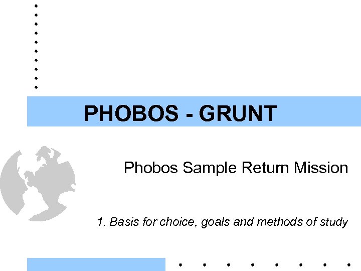 PHOBOS — GRUNT Phobos Sample Return Mission 1