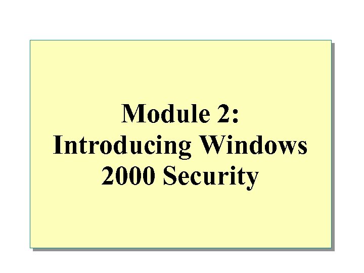 Module 2 Introducing Windows 2000 Security Overview