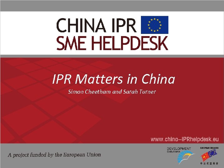 IPR Matters in China Simon Cheetham and Sarah