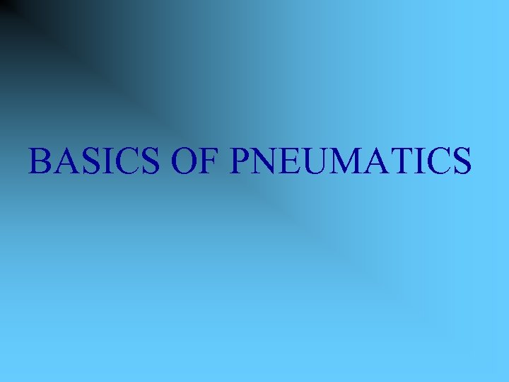 BASICS OF PNEUMATICS Composition of air