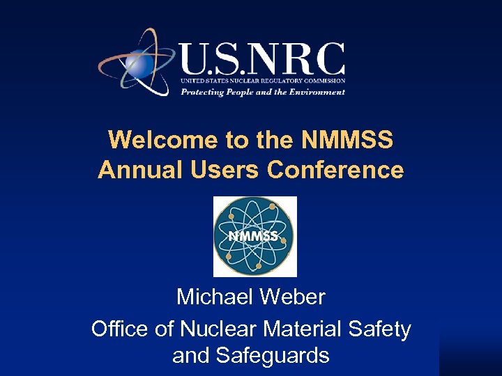 Welcome to the NMMSS Annual Users Conference Michael