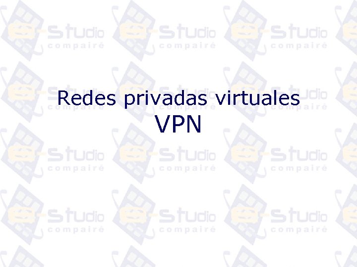 Implementación de Redes Privadas Virtuales VPN utilizando el
